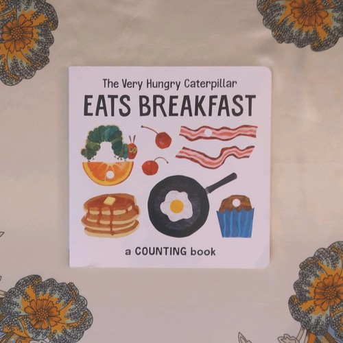 The Very Hungry Caterpillar Eats Breakfast a Counting Book by Eric ...
