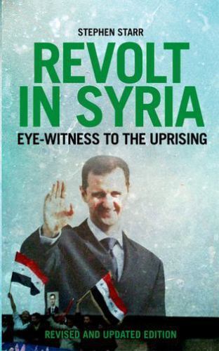 Revolt in Syria : Eye-Witness to the Uprising by Stephen Z. Starr (2015 ...