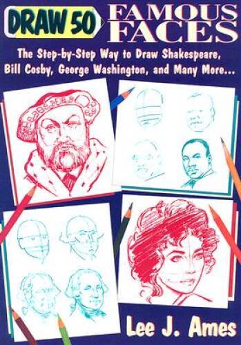 Draw 50 Famous Faces: The Step-By-Step Way to Draw Shakespeare, Bill ...