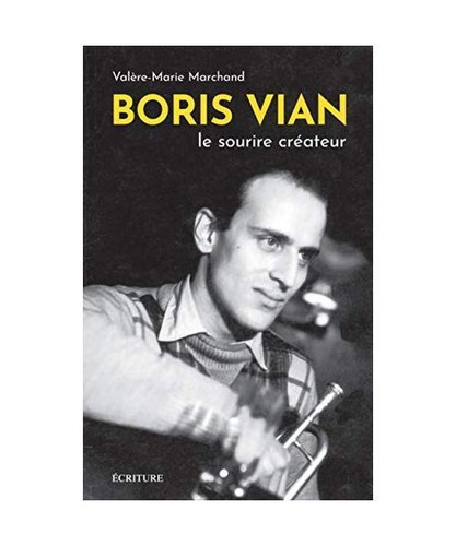 Boris Vian - Le sourie créateur: Le sourire créateur, Marchand, Valère ...