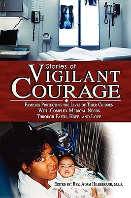 Stories Vigilant Courage Families Protecting Lives by Hildebrand Adam ...