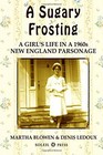 A SUGARY FROSTING: A MEMOIR OF A GIRLHOOD SPENT IN A By Denis Ledoux ...