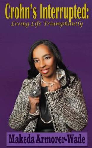 Crohns Interrupted: Living Life Triumphantly - Paperback - GOOD ...