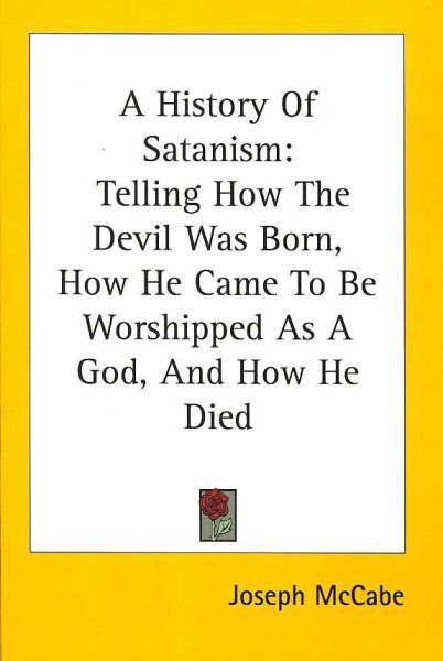 History of Satanism : Telling How the Devil Was Born, How He Came to Be ...