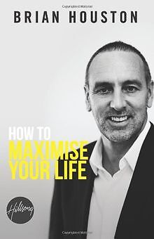 How To Maximise Your Life von Houston, Brian | Buch | Zustand sehr gut ...