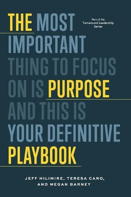 The Purpose Playbook: The Most Important Thing to Focus on is Purpose ...