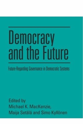 Democracy and the Future : Future-regarding Governance in Democratic ...