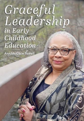Ann McClain Terrell Graceful Leadership in Early Childhood Education ...