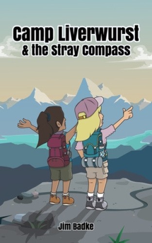 Camp Liverwurst & the Stray Compass (The Camp Liverwurst) by Jim Badke ...