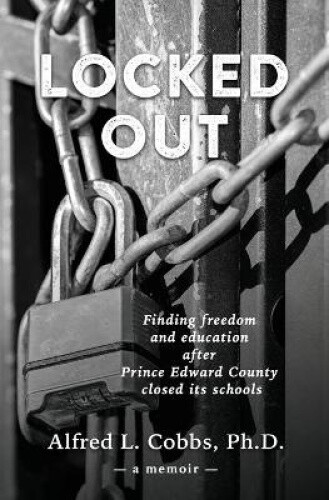 Locked Out: Finding freedom and education after Prince Edward County ...