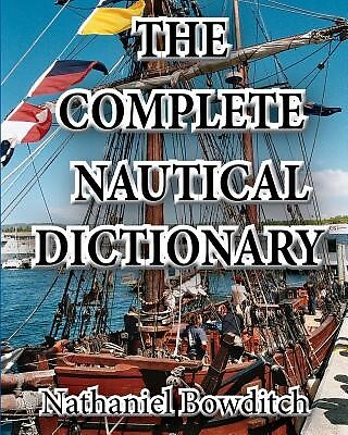 The Complete Nautical Dictionary by Bowditch, Nathaniel -Paperback ...