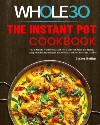 Esther Rollins The Instant Pot Whole30 Cookbook (Poche) 9781953732330 ...