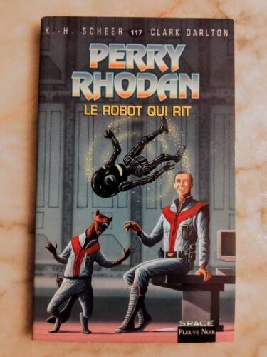 Perry Rhodan 117 : Le robot qui rit - Scheer Darlton Fleuve Noir Space ...