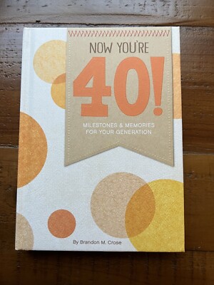 "Now You're 40! Milestones And Memories For Your Generation" Book ...