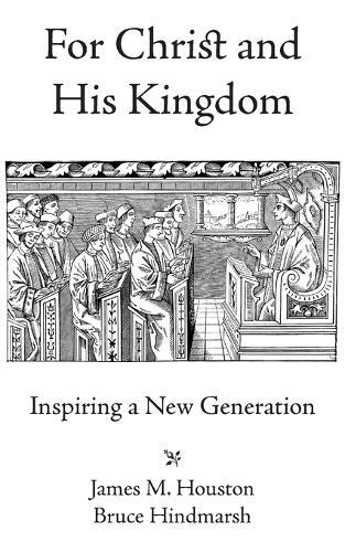 James M. Houston Bruce Hindmarsh For Christ and His Kingdom (Poche) | eBay