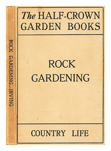 Irving, Walter (1867-1934) Rock Gardening / By Walter Irving 1925 Prima ...