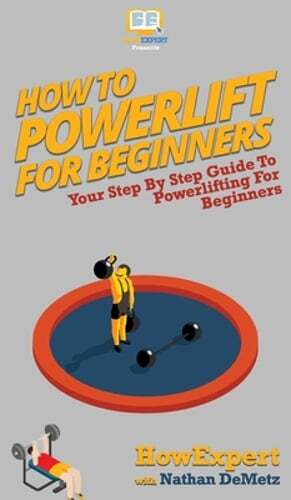 How To Powerlift For Beginners: Your Step By Step Guide To Powerlifting ...