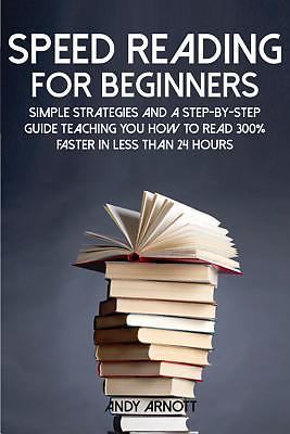 Speed Reading for Beginners : Simple Strategies and a Step-By-Step ...