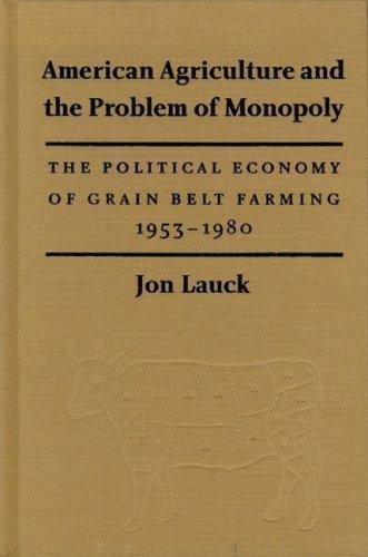 American Agriculture and the Problem of Monopoly : The Political ...