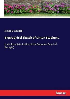 Biographical Sketch of Linton Stephens: (Late Associate Justice of the ...