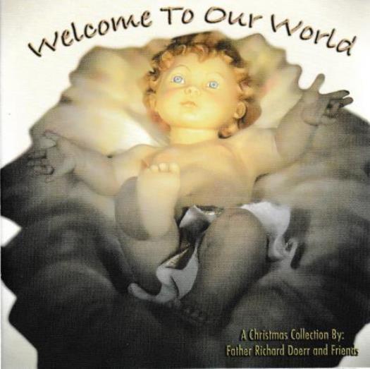 Welcome To Our World: A Christmas Collection Father Richard Doerr ...