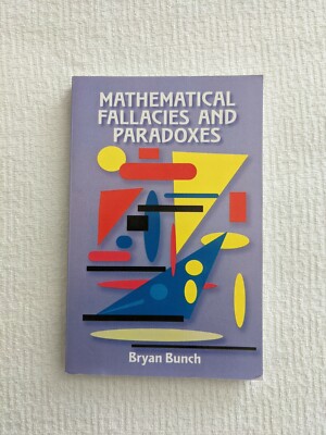 Mathematical Fallacies and Paradoxes (Dover Books on Mathematics) Bryan ...
