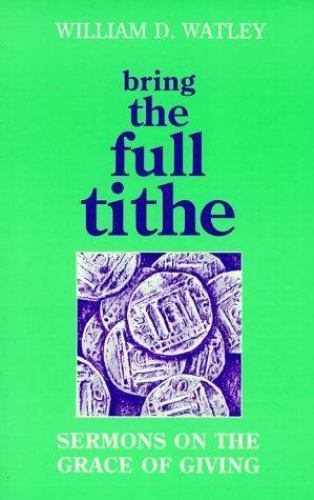 Bring the Full Tithe: Sermons on the Grace of Giving by Watley, William ...