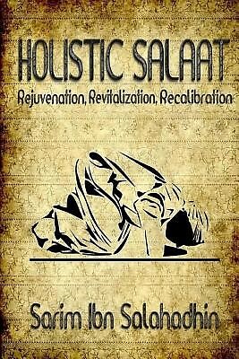 Holistic Salaat Rejuvenation Revitalization Recalibration by Salahadhin ...