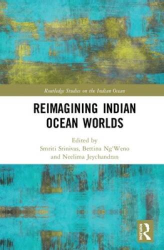 Reimagining Indian Ocean Worlds (Routledge Series on the Indian Ocea ...