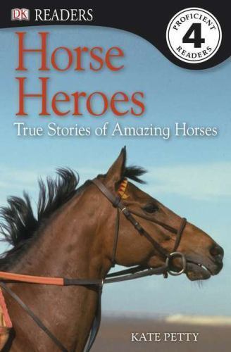 Horse Heroes: True Stories of Amazing Horses by Petty, Kate ...