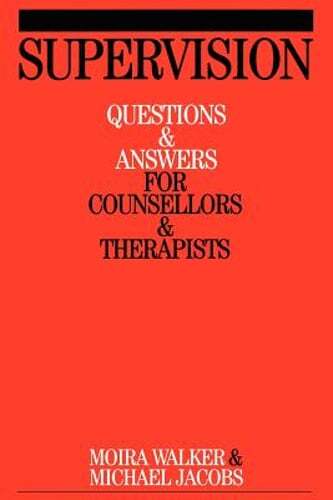 Supervision: Questions and Answers for Counsellors and Therapists by ...