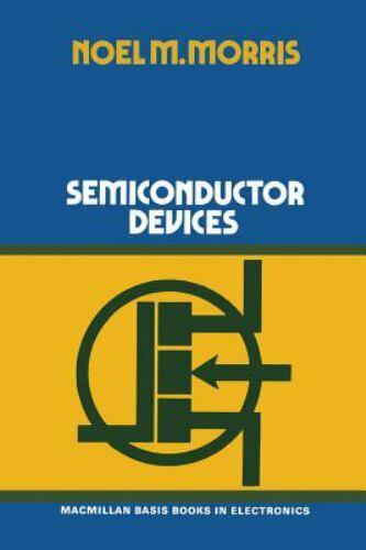Macmillan Basic Books in Electronics: Semiconductor Devices by Noel M ...
