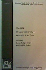 THE 1854 OREGON TRAIL DIARY OF WINFIELD SCOTT EBEY By Fred W. Dykes ...