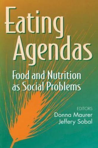 Social Problems and Social Issues Ser.: Eating Agendas : Food and ...