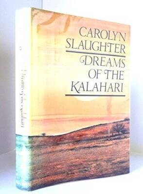 Dreams of the Kalahari - Hardcover By Slaughter, Carolyn - GOOD ...