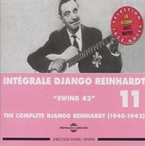 Intégrale Django Reinhardt, Vol. 11: "Swing 42" 1940-1942 by Reinhardt ...