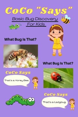 What Bug Is That? Coco Says: Basic Bug Discovery For Kids by C.M ...