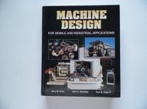 MACHINE DESIGN FOR MOBILE AND INDUSTRIAL By Gary W. Krutz & John K ...