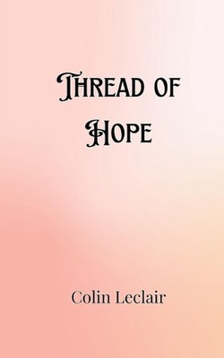 Thread of Hope by Colin LeClair Paperback Book | eBay