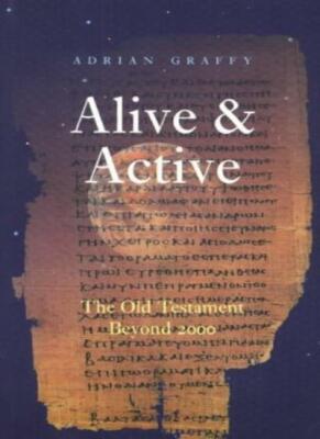Alive and Active: The Old Testament Beyond 2000 By Adrian Graffy ...