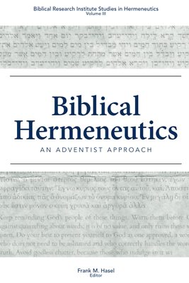 Biblical Hermeneutics an Adventist Approach by Hasel, Frank M ...