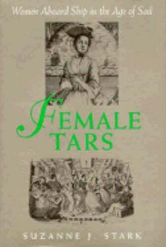 Female Tars: Women Aboard Ship in the Age of Sail by Suzanne Stark: New ...