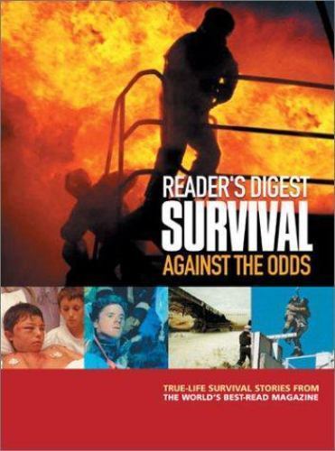 Survival Against the Odds : True-Life Survival Stories from the World's ...