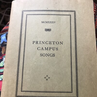 PRINCETON CAMPUS SONGS, MCMXXXV Revised For The Senior Class 1935 Mint ...