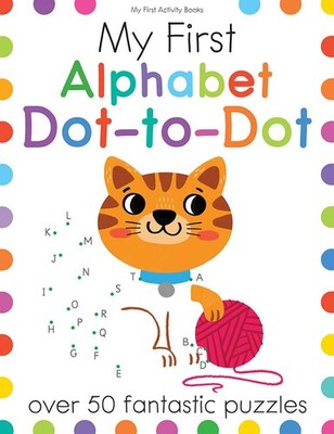 My First Alphabet Dot-to-Dot: A Connect the Dots Learning Book for Kids ...