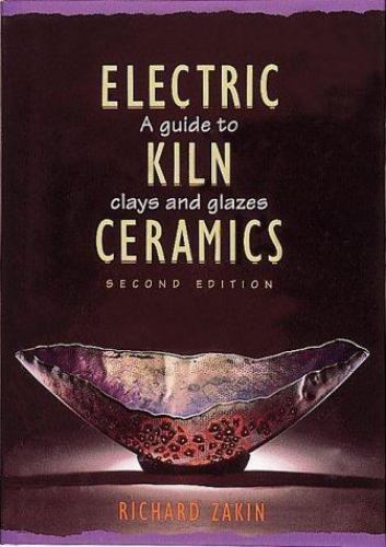 Electric Kiln Ceramics : A Guide to Clays and Glazes by Richard Zakin ...