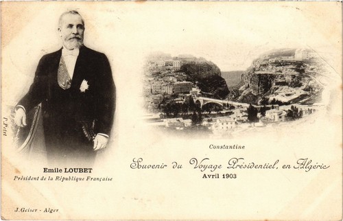 PC ALGERIA EMILE LOUBET CONSTANTINE VOYAGE DU PRÉSIDENT J. GEISER ...
