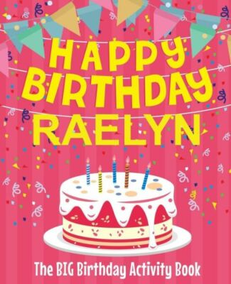 Happy Birthday Raelyn - The Big Birthday Activity Book: Personalized ...