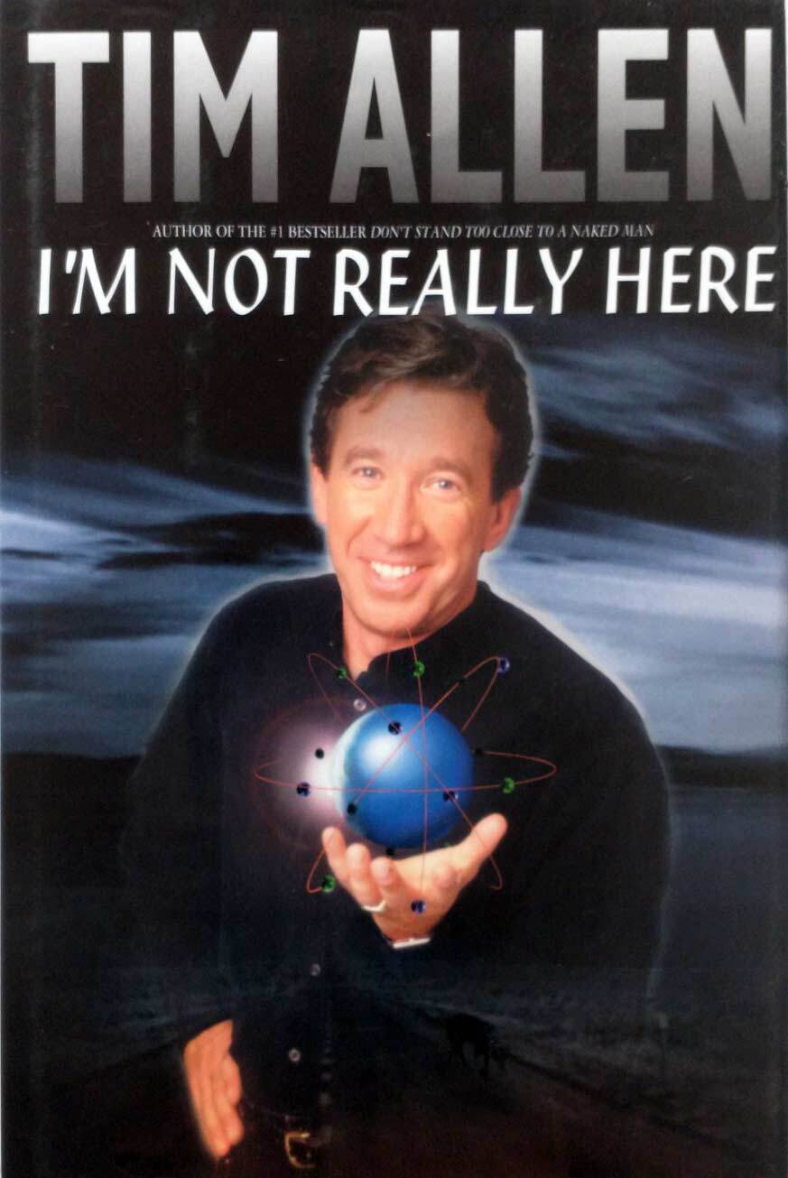 I'm Not Really Here by Tim Allen / 1996 Hardcover First Edition Humor ...