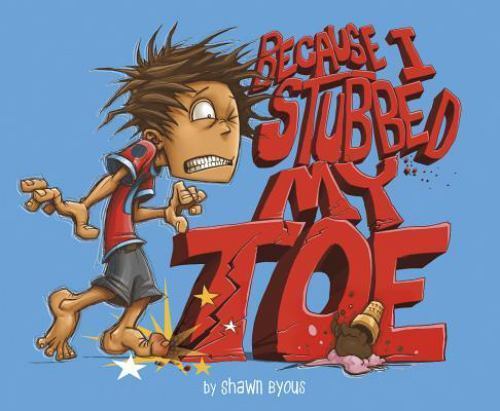 Because I Stubbed My Toe by Shawn Byous (2014, Hardcover) for sale ...